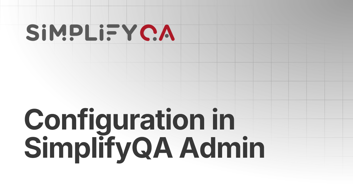 Configuration in SimplifyQA Admin | SimplifyQA Help Doc