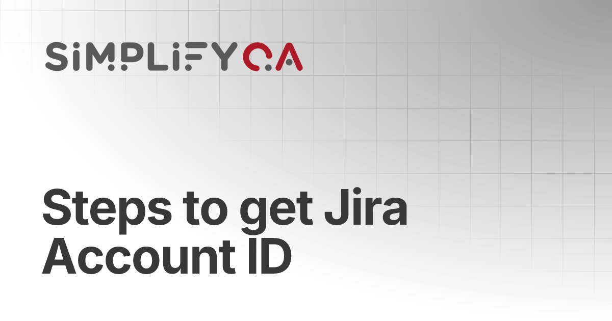 Steps to get Jira Account ID | SimplifyQA Help Doc