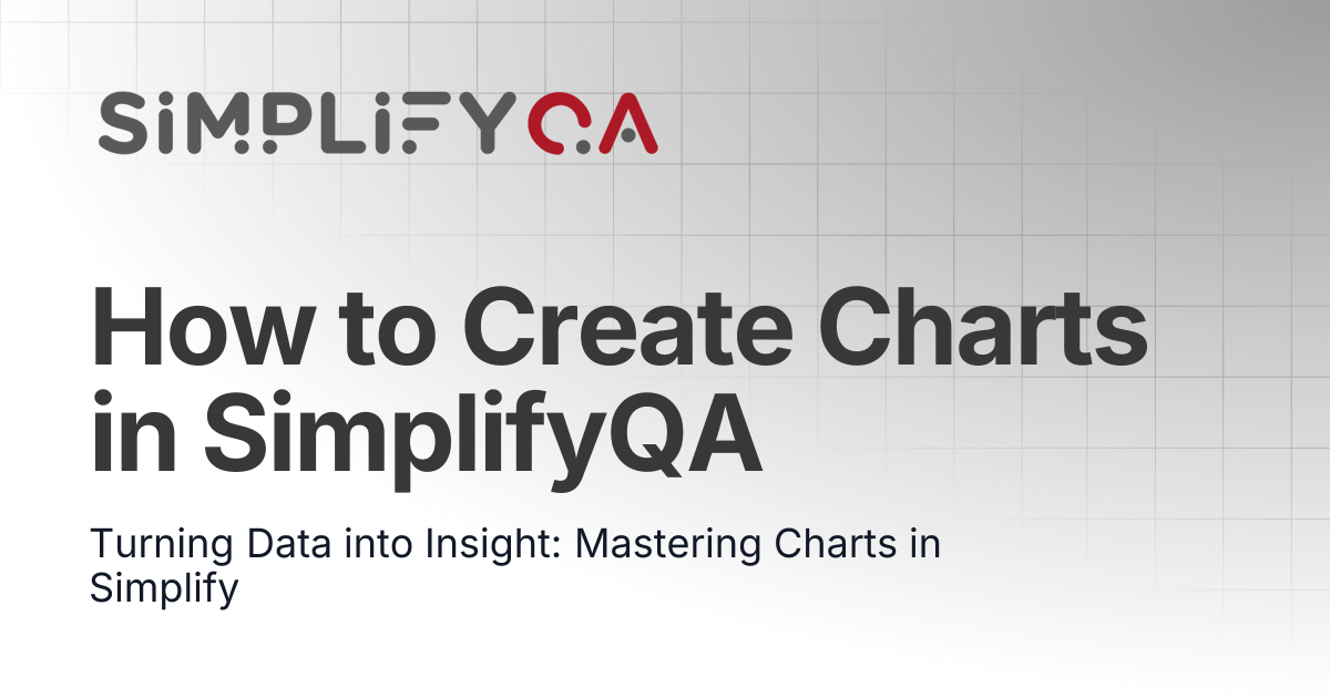 How to Create Charts in SimplifyQA | SimplifyQA Help Doc