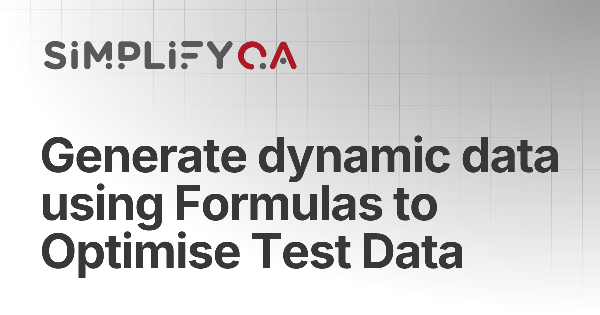Generate Dynamic Data Using Formulas To Optimise Test Data Simplifyqa 2253