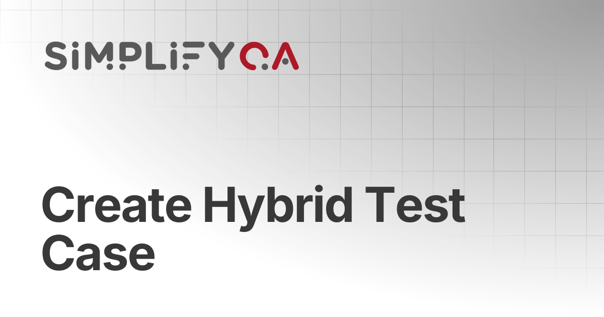 Create Hybrid Test Case Simplifyqa Help Doc 9491