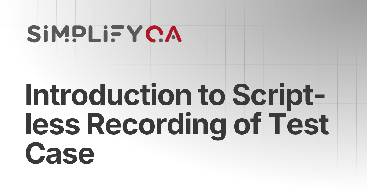 Introduction To Script Less Recording Of Test Case Simplifyqa Help Doc 3018
