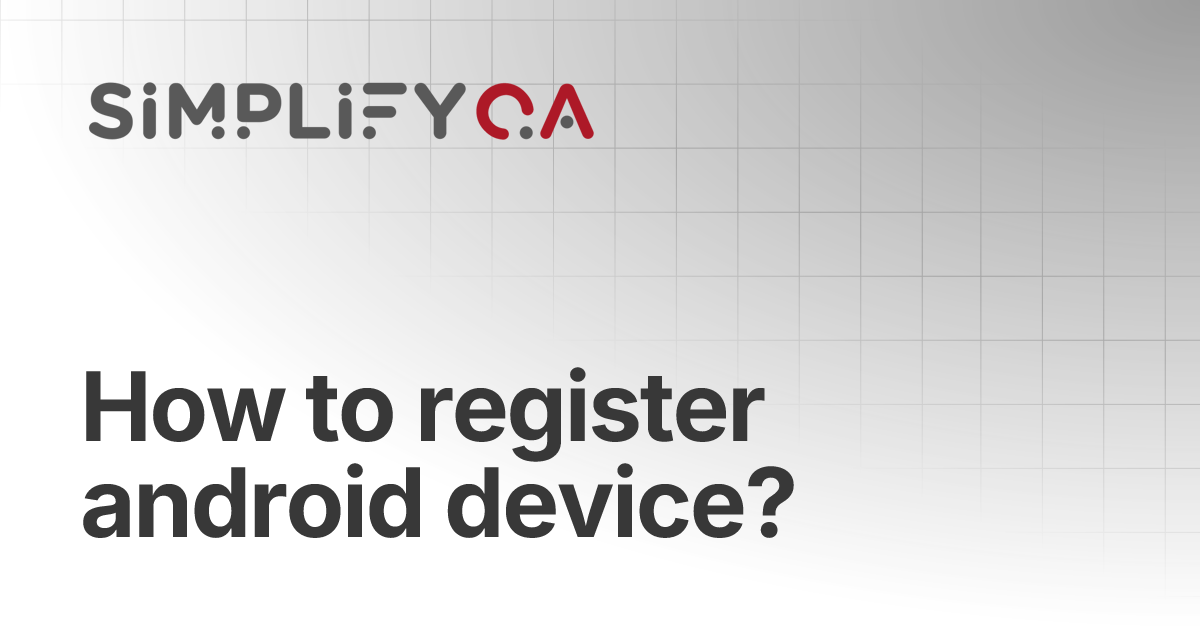 How to register android device? | SimplifyQA Help Doc