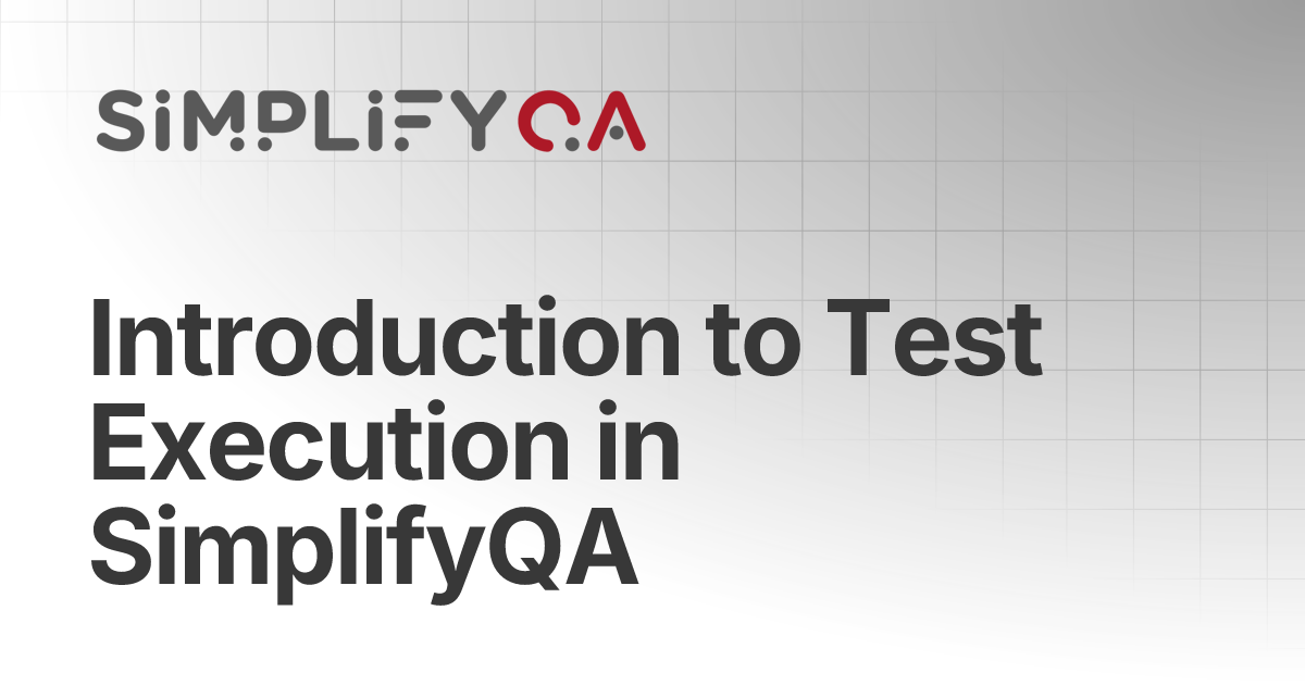 Introduction To Test Execution In Simplifyqa Simplifyqa Help Doc 4272