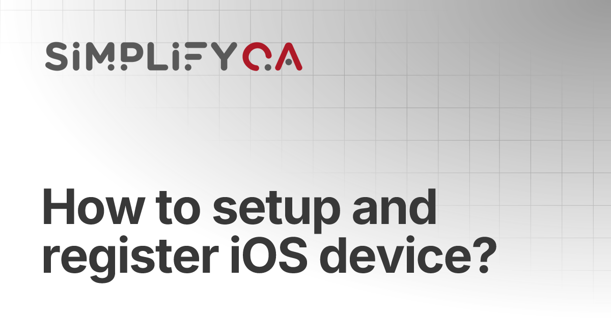 How to setup and register iOS device? | SimplifyQA Help Doc
