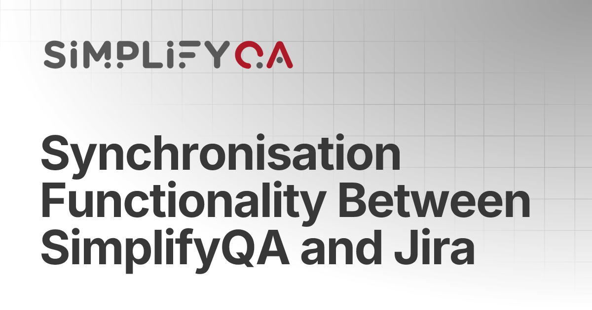 Synchronisation Functionality Between SimplifyQA and Jira | SimplifyQA Help Doc