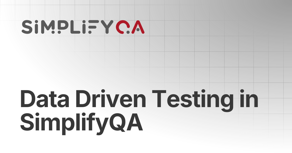 Data Driven Testing in SimplifyQA | SimplifyQA Help Doc