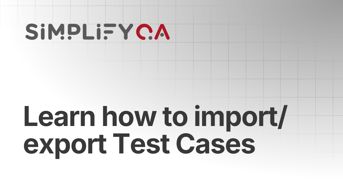 Learn How To Importexport Test Cases Simplifyqa Help Doc 6847