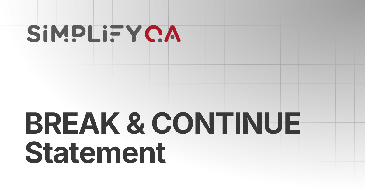 BREAK & CONTINUE Statement | SimplifyQA Help Doc