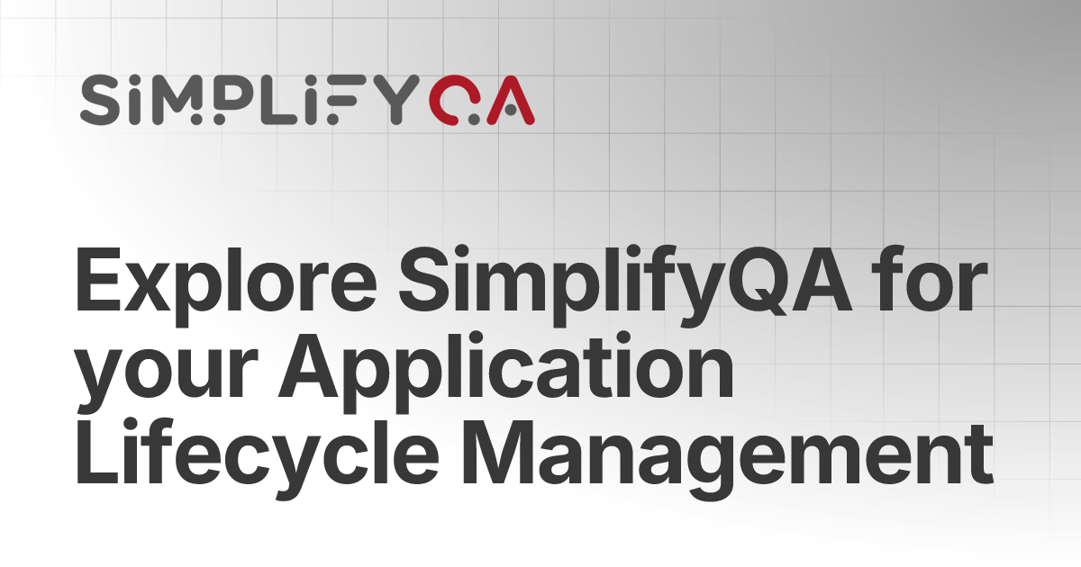 Explore SimplifyQA for your Application Lifecycle Management | SimplifyQA Help Doc